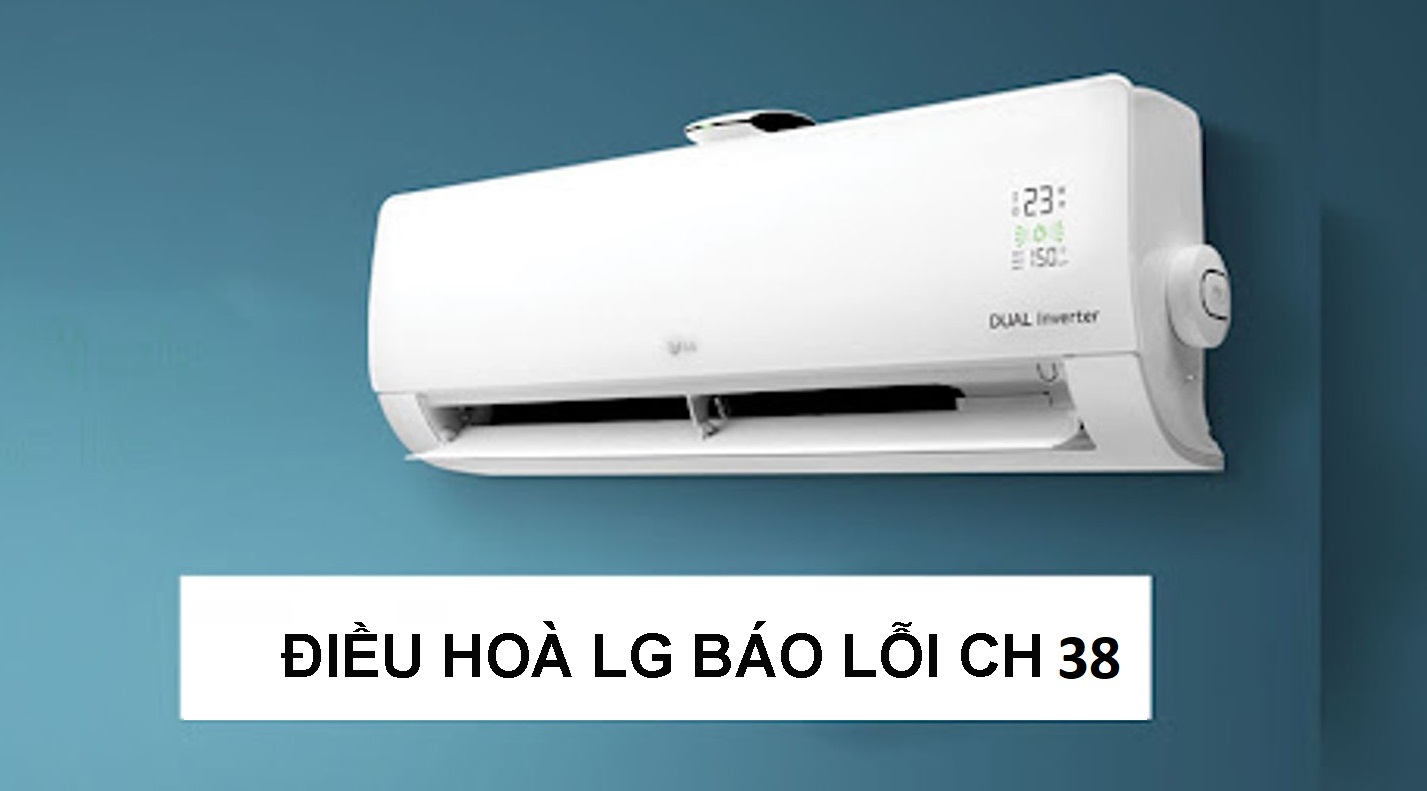 Điều Hòa LG Báo Lỗi CH38 Là Lỗi Gì? Cách Sửa Chỉ 30 Phút